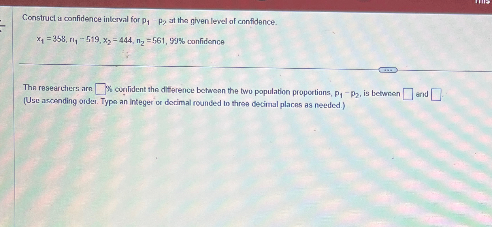 Solved Construct a confidence interval for p1-p2 ﻿at the | Chegg.com
