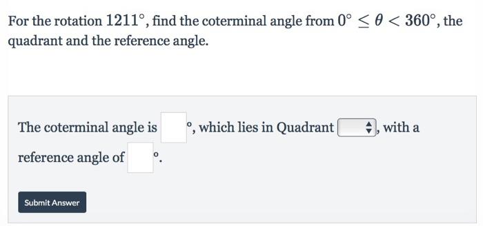 Solved For the rotation 1211°, find the coterminal angle | Chegg.com