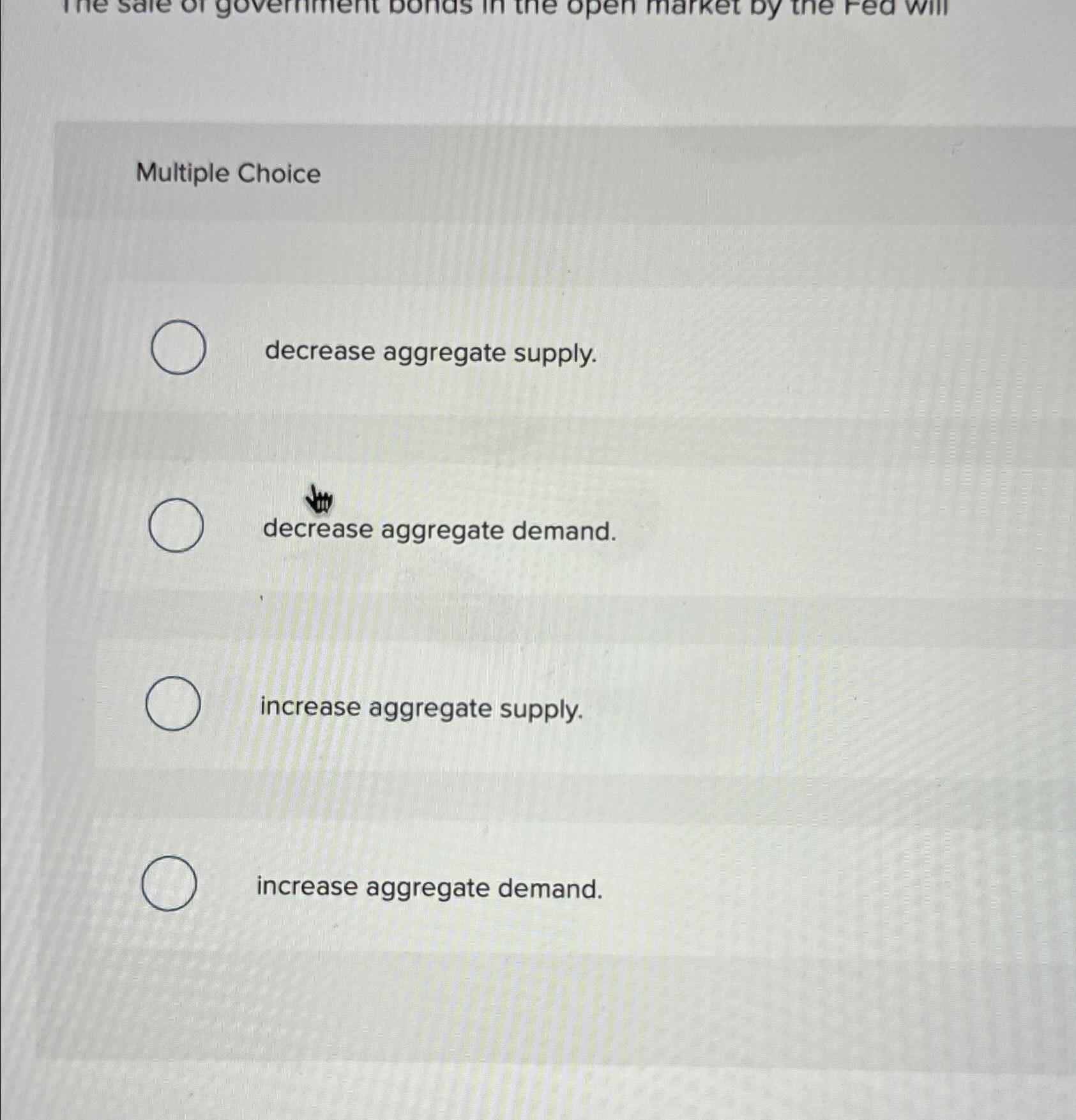 Solved Multiple Choicedecrease aggregate supply.decrease | Chegg.com