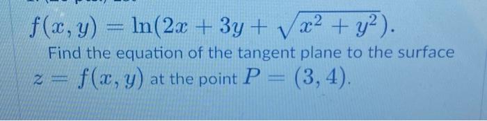 Solved f(x,y)=ln(2x+3y+x2+y2) Find the equation of the | Chegg.com