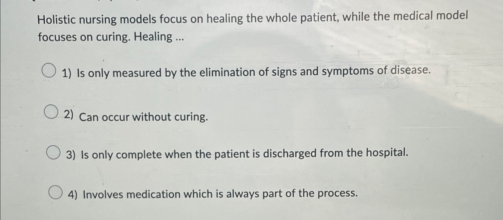 Solved Holistic nursing models focus on healing the whole | Chegg.com