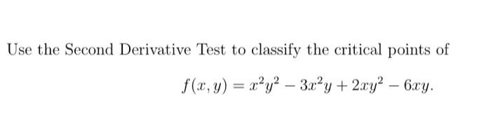 Solved Use the Second Derivative Test to classify the | Chegg.com