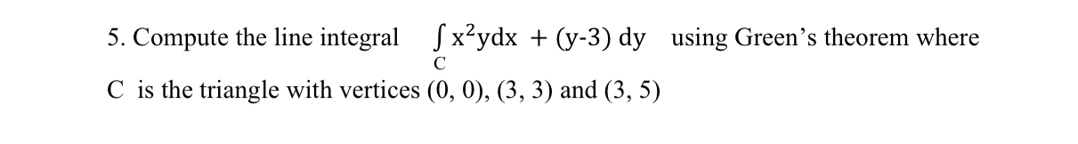 Solved Compute the line integral ∫C﻿x2ydx+(y-3)dy, ﻿using | Chegg.com