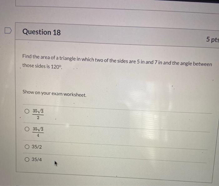 Solved Question 18 5 pts Find the area of a triangle in | Chegg.com Solved Question 18 5 pts Find the area of a triangle in | Chegg.com