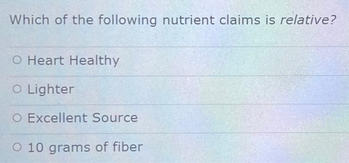 Solved Which of the following nutrient claims is relative? | Chegg.com