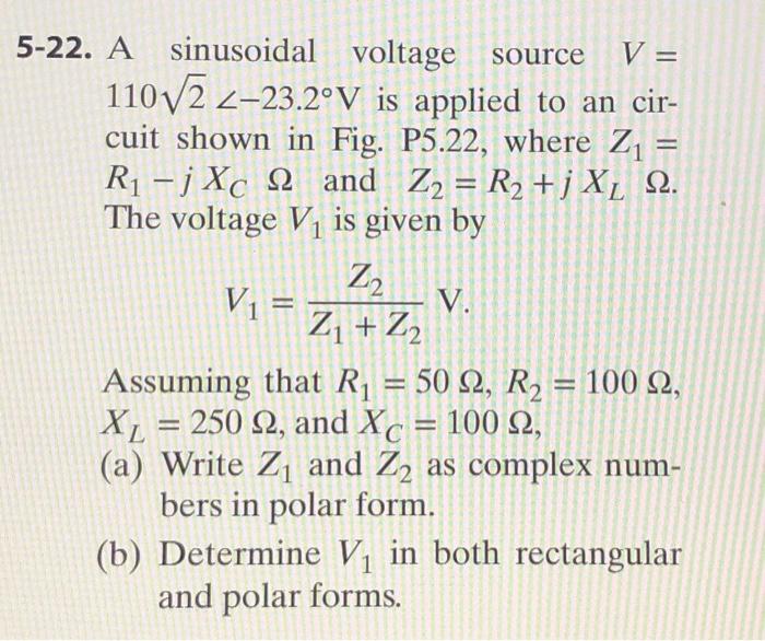 Solved -22. A sinusoidal voltage source V= 1102∠−23.2∘V is | Chegg.com
