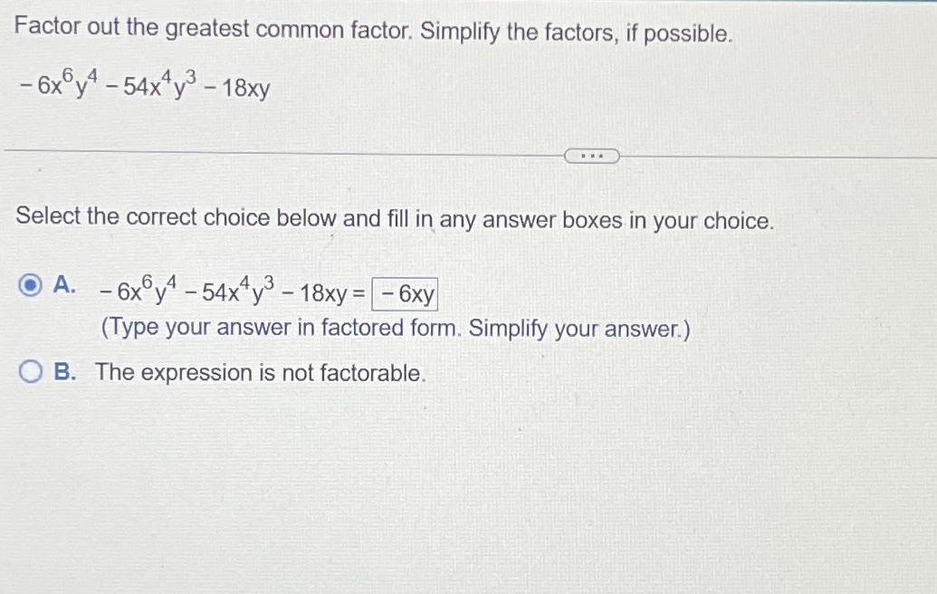 Solved Factor out the greatest common factor. Simplify the | Chegg.com