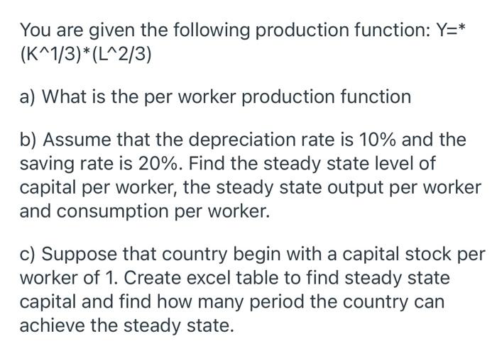 Solved You are given the following production function: Y=* | Chegg.com