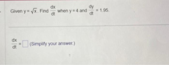 Solved Given y=x. Find dtdx when y=4 and dtdy=1.95. dtdx= | Chegg.com