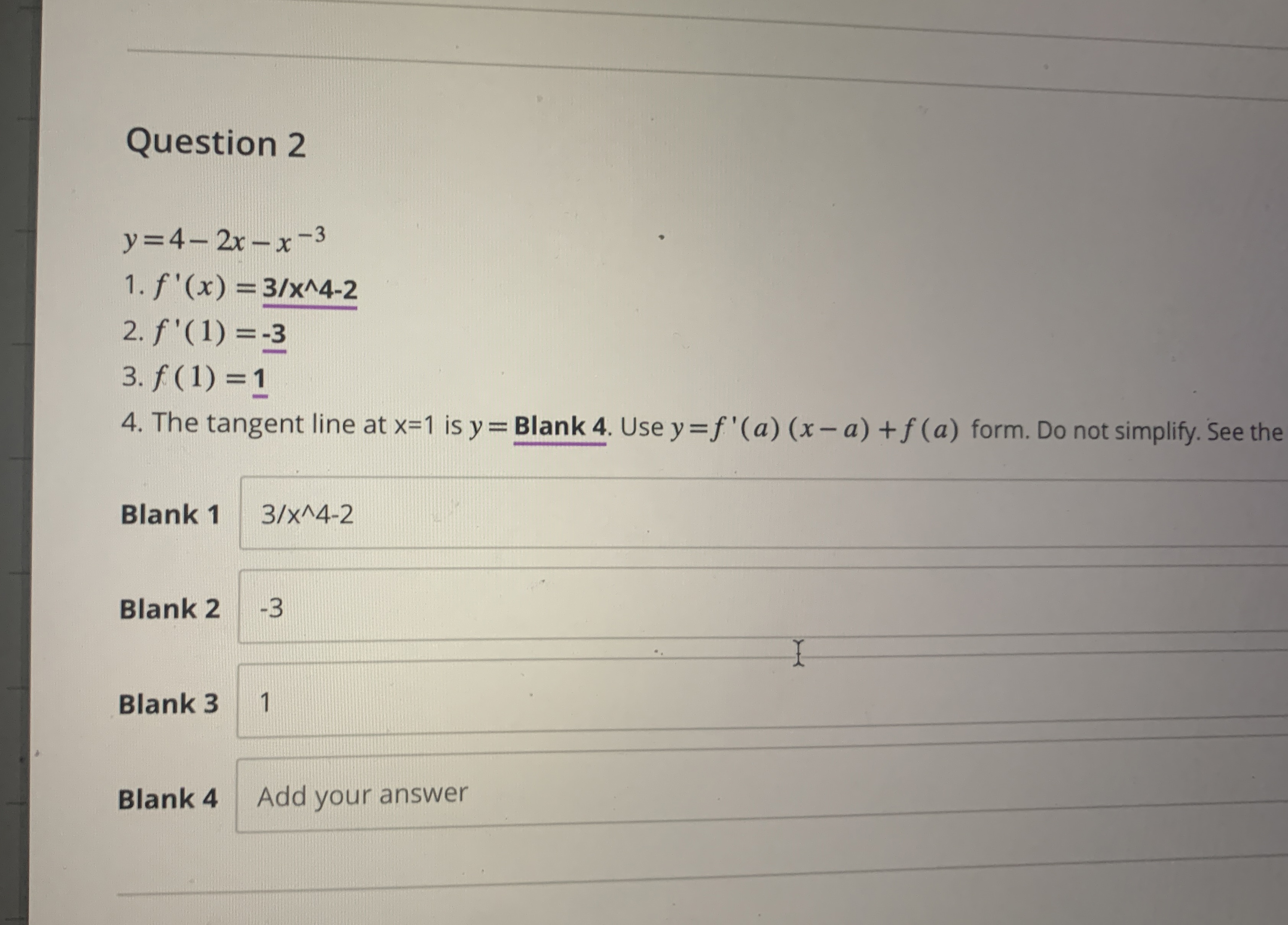 Solved Question 2y=4-2x-x-3f'(x)=3x4-2f'(1)=-3f(1)=1Blank | Chegg.com