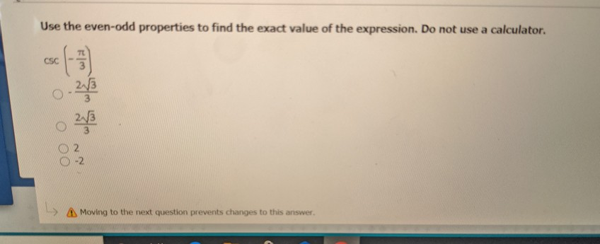 Solved Use the even-odd properties to find the exact value | Chegg.com