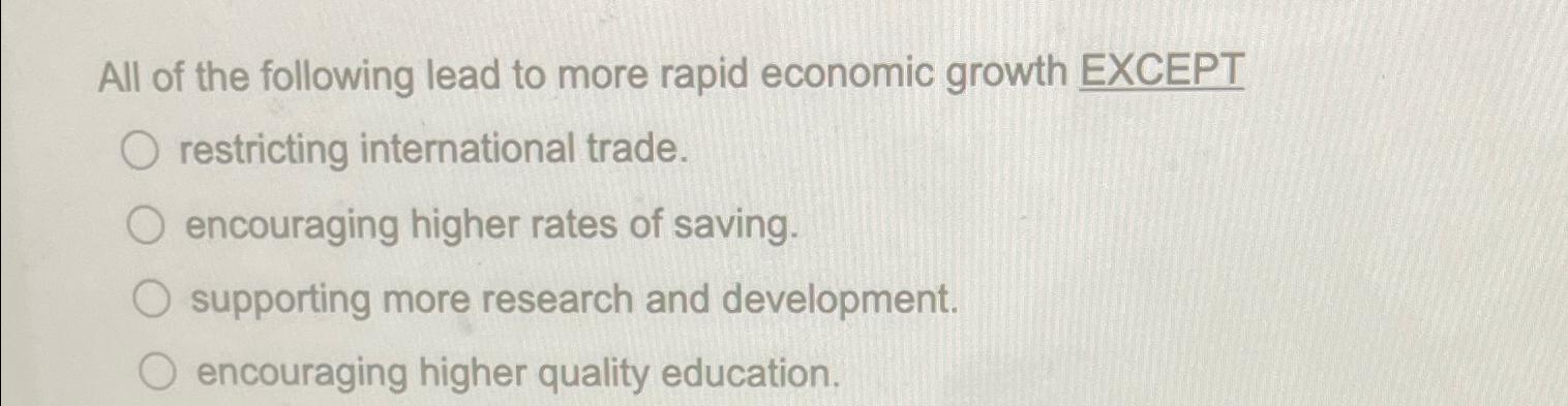 Solved All of the following lead to more rapid economic | Chegg.com