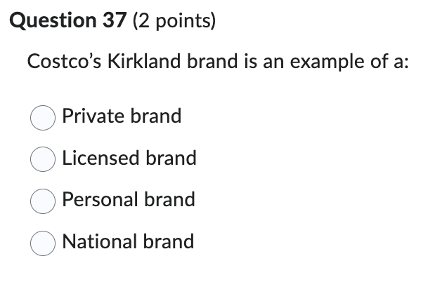 Solved Question 37 (2 ﻿points)Costco's Kirkland brand is an | Chegg.com