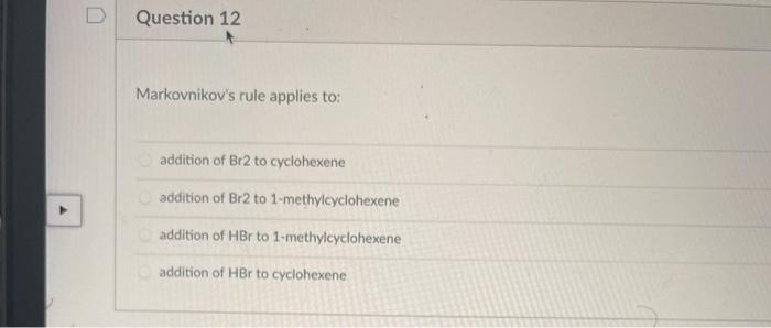Solved Question 12 Markovnikov's rule applies to: addition | Chegg.com