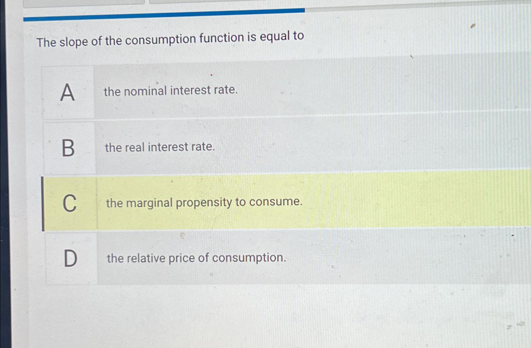 Solved The slope of the consumption function is equal toA | Chegg.com