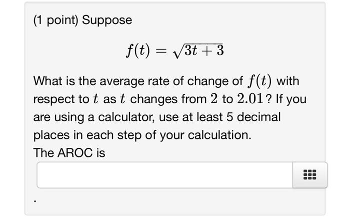 Solved (1 point) Suppose f(t)=3t+3 What is the average rate | Chegg.com Solved (1 point) Suppose f(t)=3t+3 What is the average rate | Chegg.com