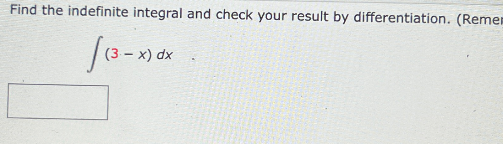 Solved Find the indefinite integral and check your result by | Chegg.com