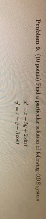 Solved Problem 9. (10 points) Find a particular solution of | Chegg.com