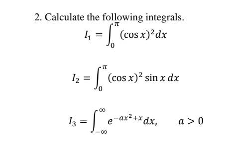 Solved 2. Calculate the following integrals. | Chegg.com