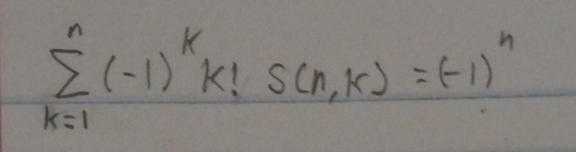 Solved ∑k=1n(−1)kk!s(n,k)=(−1)n | Chegg.com