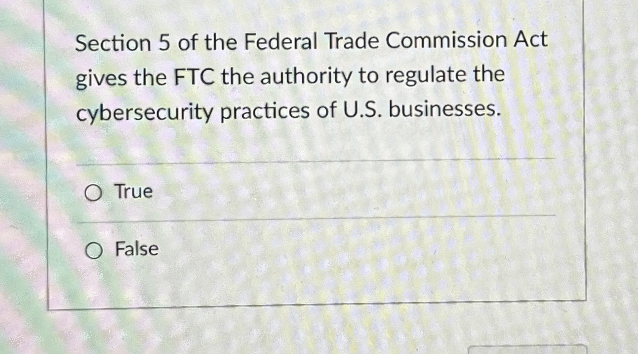 Solved Section 5 ﻿of the Federal Trade Commission Act gives | Chegg.com