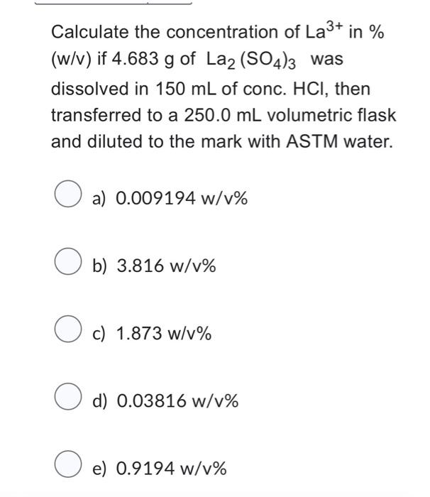 Solved Calculate the concentration of La3+ in % (w/v) if | Chegg.com