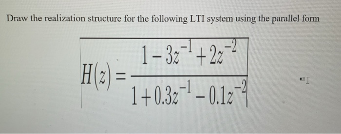Solved Draw the realization structure for the following LTI | Chegg.com