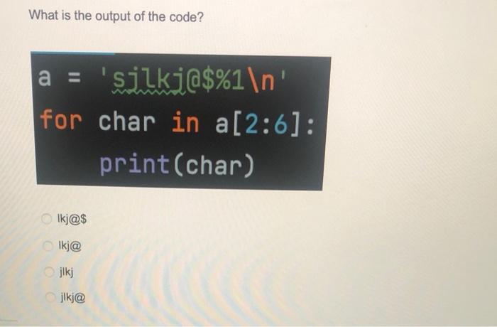Solved What is the output of the code? Ikj@\$ Ikj@ jikj | Chegg.com