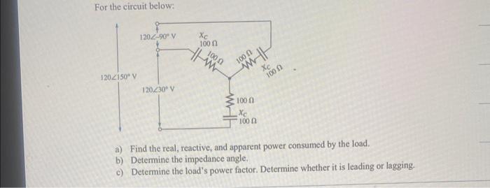 Solved For the circuit below: a) Find the real, reactive, | Chegg.com