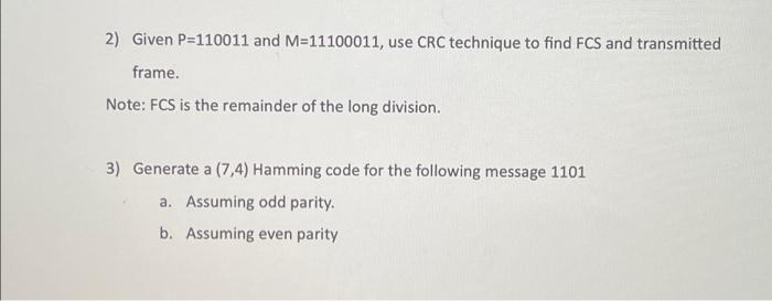 Solved 2) Given P=110011 and M=11100011, use CRC technique | Chegg.com