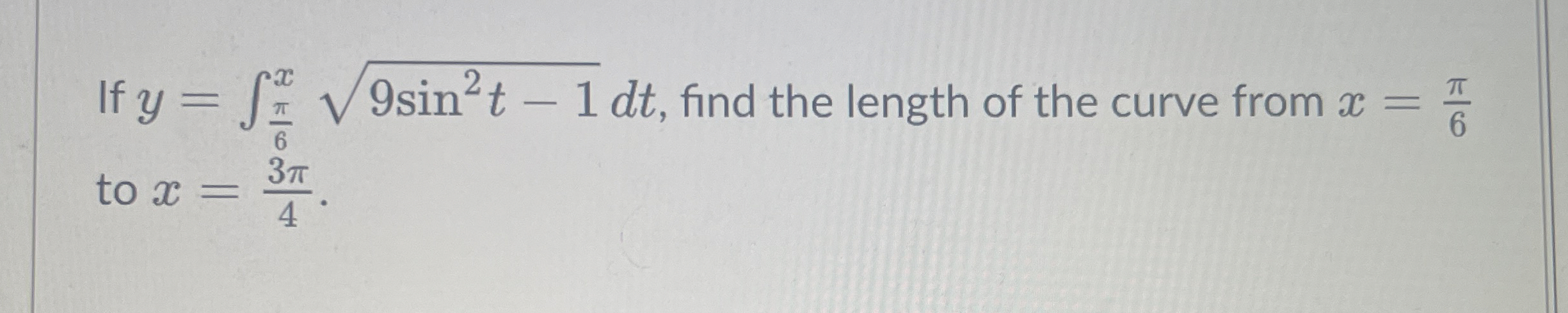 Solved If y=∫π6x9sin2t-12dt, ﻿find the length of the curve | Chegg.com
