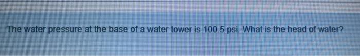 Solved The water pressure at the base of a water tower is | Chegg.com