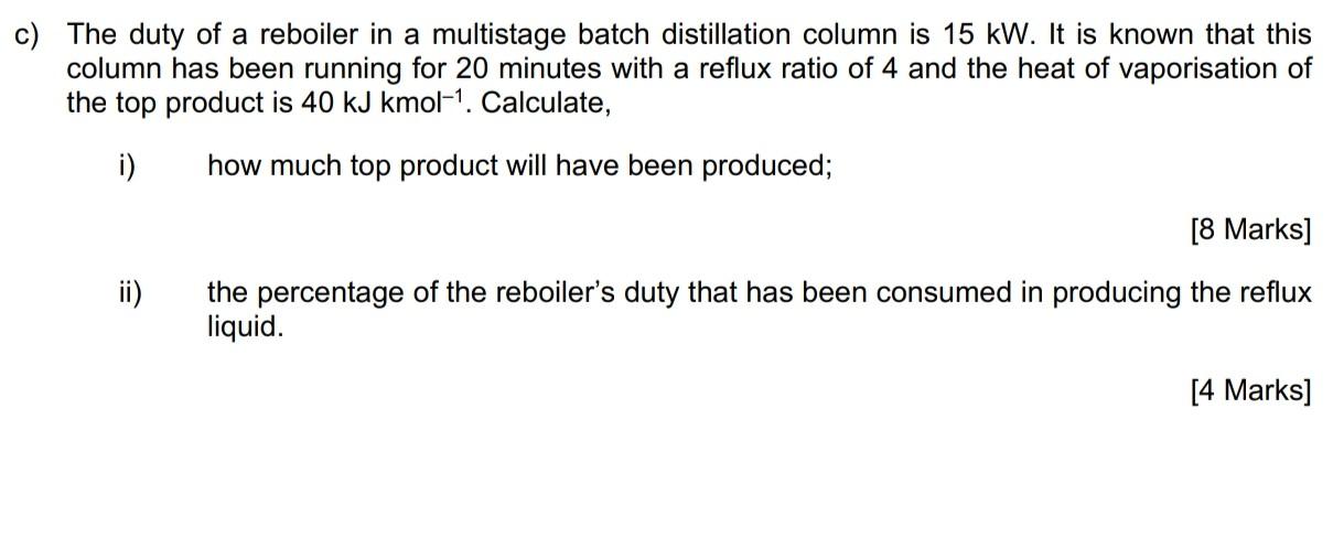 Solved c) The duty of a reboiler in a multistage batch | Chegg.com