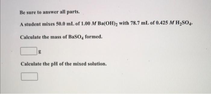 Solved Be sure to answer all parts. A student mixes 50.0 mL | Chegg.com