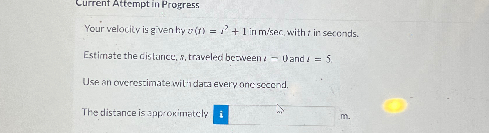 Solved Current Attempt in ProgressYour velocity is given by | Chegg.com