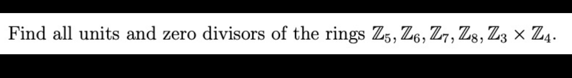 Solved Find all units and zero divisors of the rings | Chegg.com