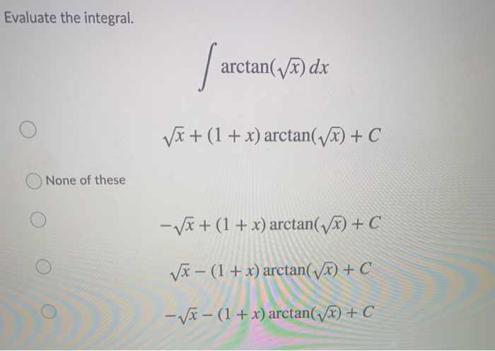 Solved Evaluate the integral. | arctancy arctan(Vx) dx 1x + | Chegg.com