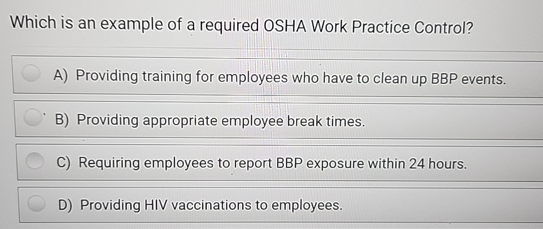 Solved Which is an example of a required OSHA Work Practice | Chegg.com
