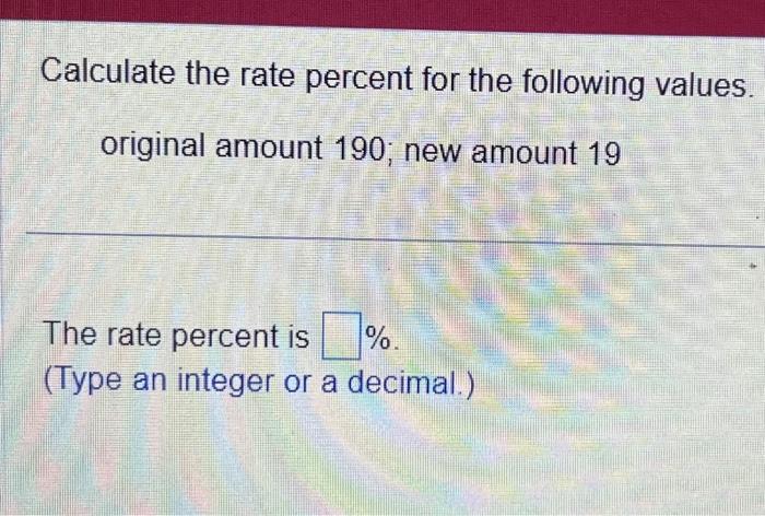 Solved Calculate the rate percent for the following values. | Chegg.com