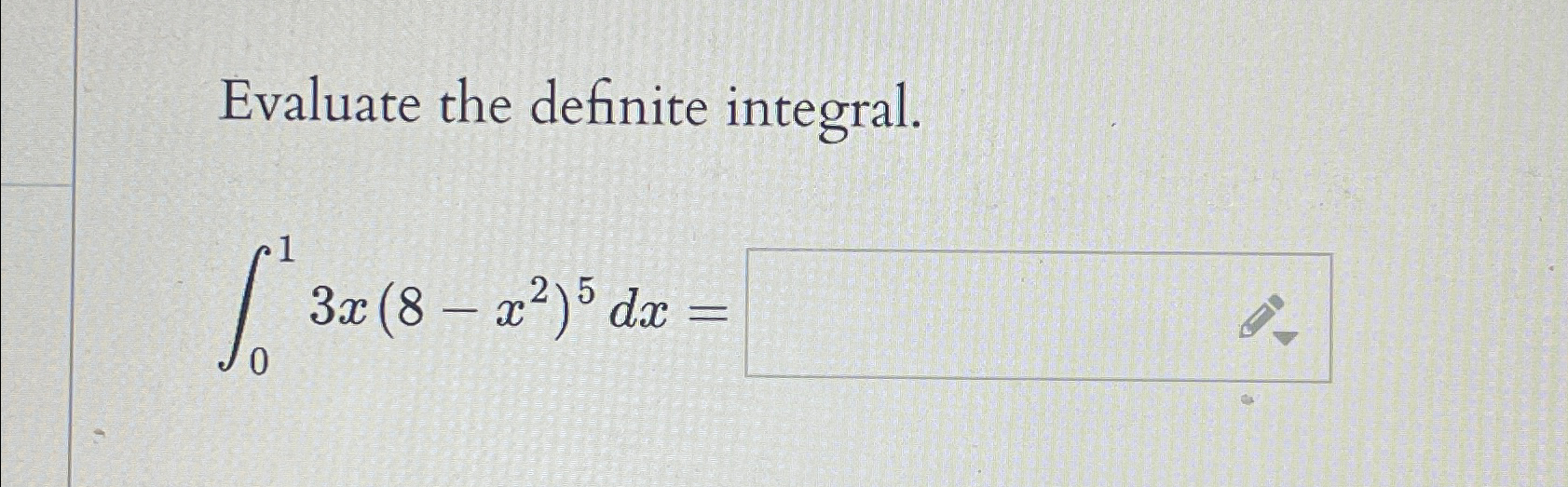 Solved Evaluate the definite integral.∫013x(8-x2)5dx= | Chegg.com