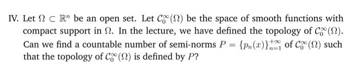 Solved IV. Let Ω⊂Rn be an open set. Let C0∞(Ω) be the space | Chegg.com