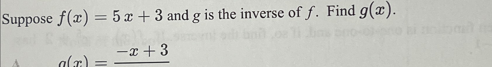 Solved Suppose f(x)=5x+3 ﻿and g ﻿is the inverse of f. ﻿Find | Chegg.com