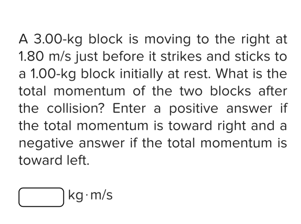 Solved A 3.00-kg ﻿block is moving to the right at 1.80ms | Chegg.com