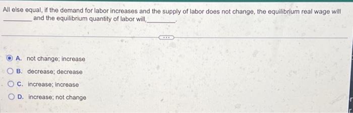 Solved All else equal, if the demand for labor increases and | Chegg.com