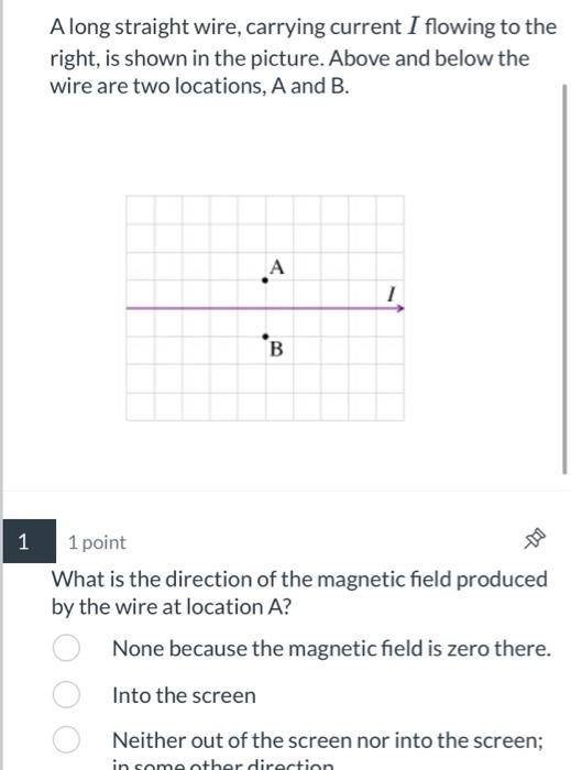 Solved A long straight wire, carrying current I flowing to | Chegg.com