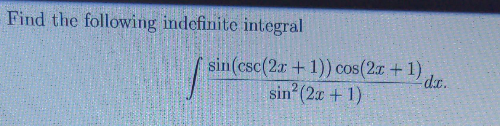 Solved Find the following indefinite integral | Chegg.com