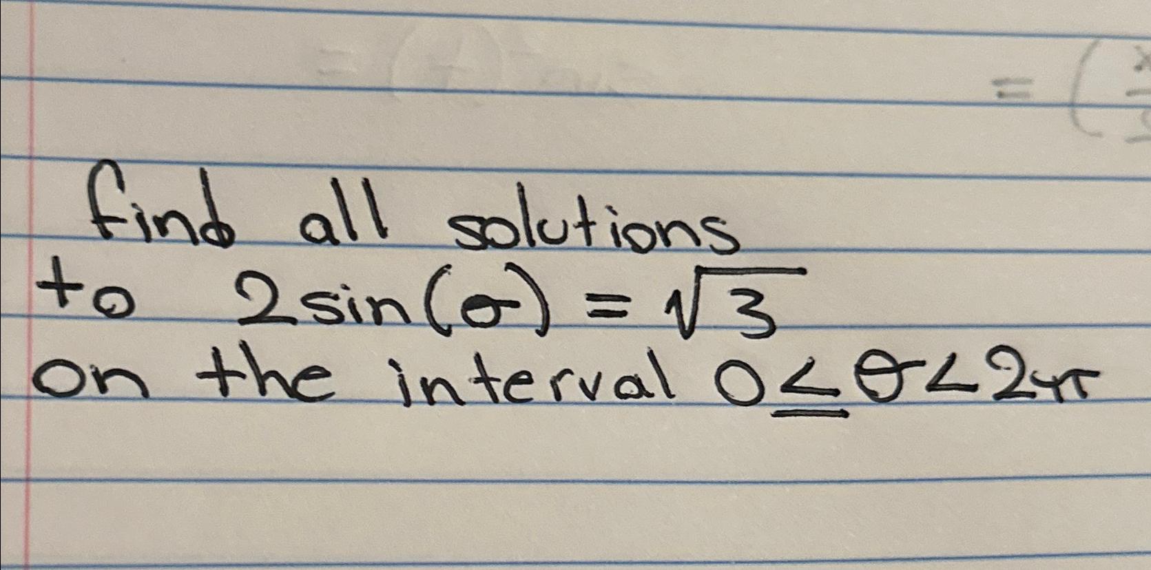 Solved find all solutions to 2sin(σ)=32 ﻿on the interval | Chegg.com