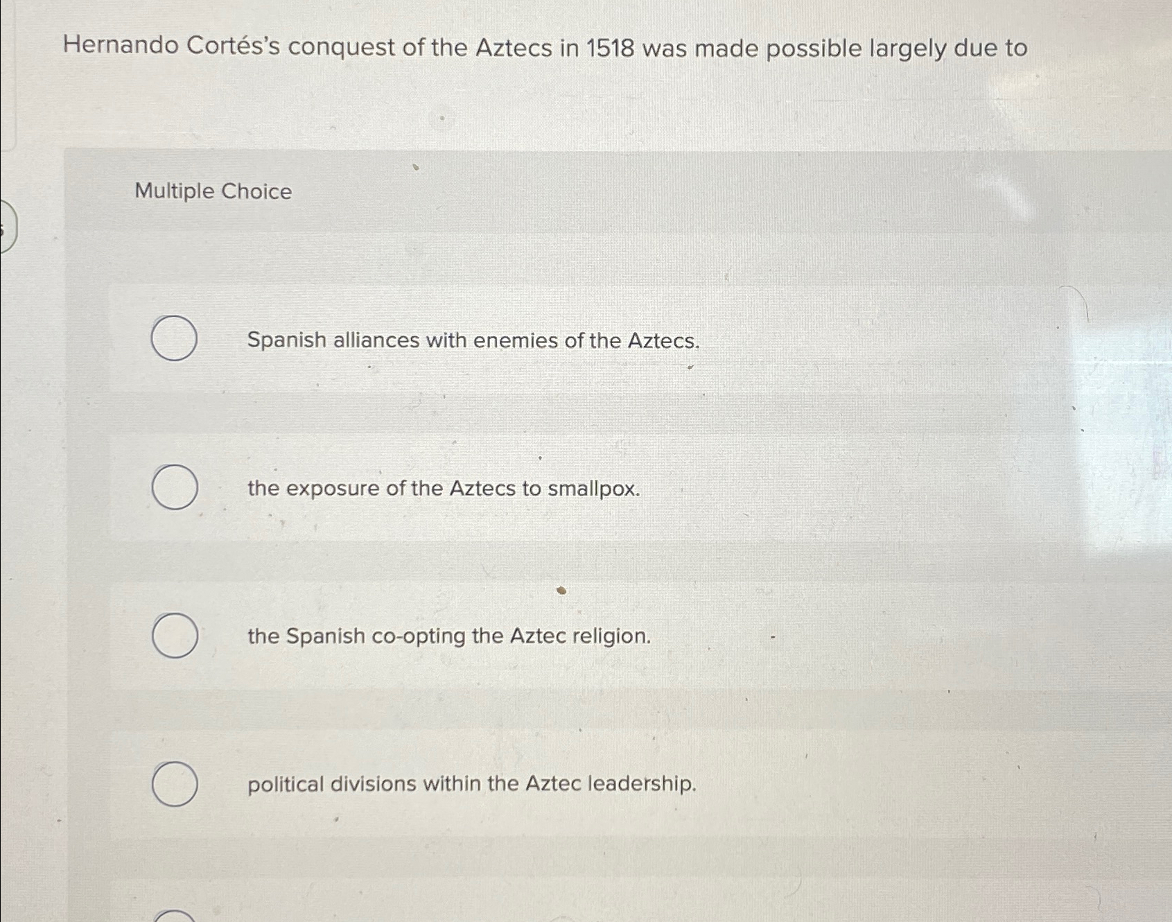 Solved Hernando Cortés's conquest of the Aztecs in 1518 ﻿was | Chegg.com