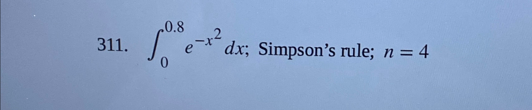 Solved ∫00.8e-x2dx; Simpson's rule; n=4 | Chegg.com