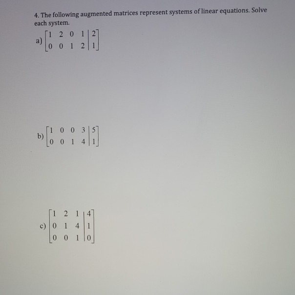 Solved 4. The following augmented matrices represent systems | Chegg.com